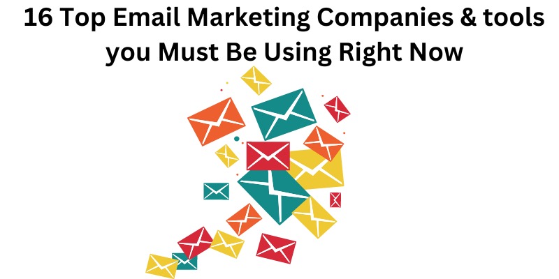 16 Top Email Marketing tools you Must Be Using Right Now
