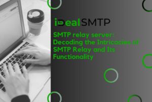 SMTP relay server: Decoding the Intricacies of SMTP Relay and Its ...