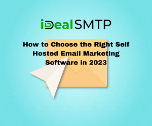 Choose the Right Self Hosted Email Marketing Software in 2023